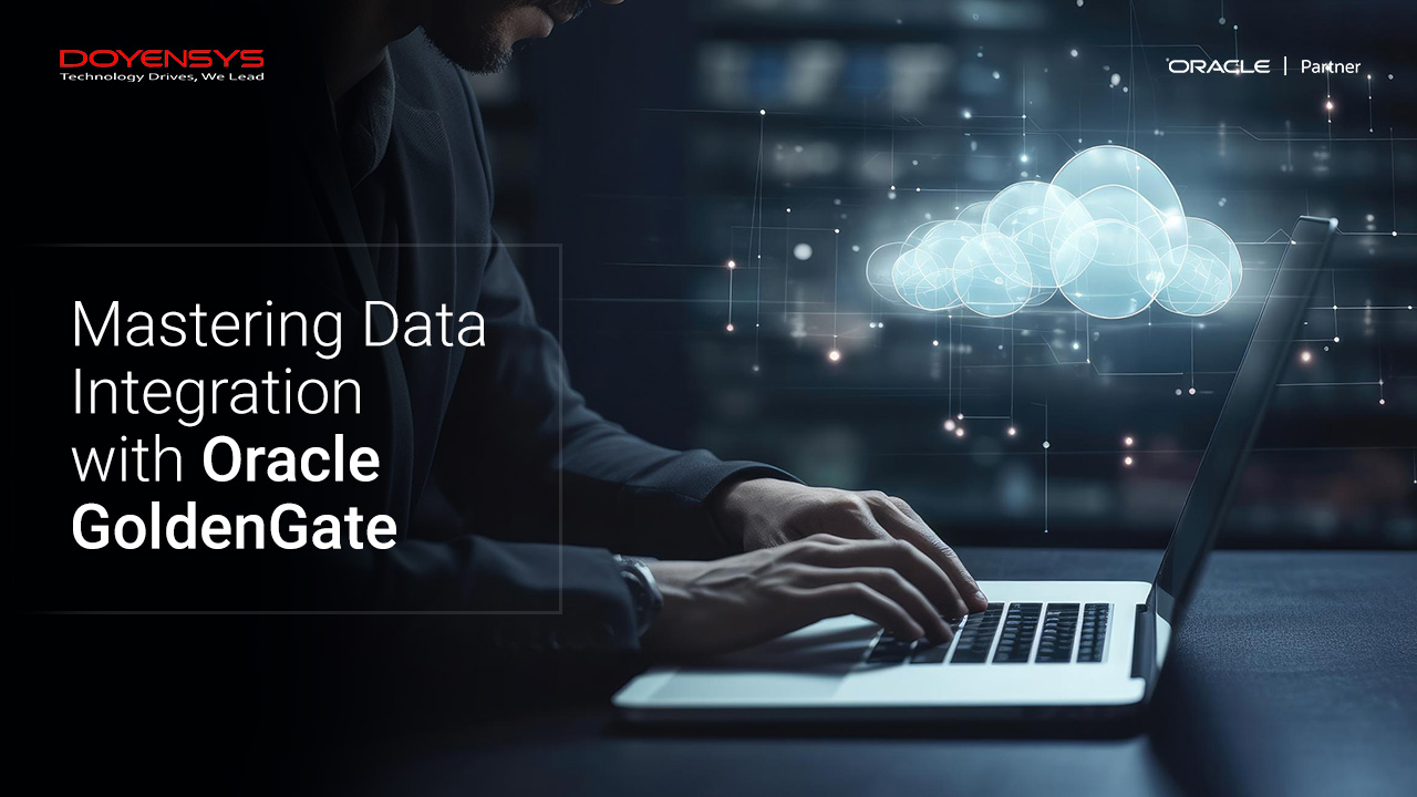 Mastering Data Integration With Oracle Goldengate Doyensys Blog